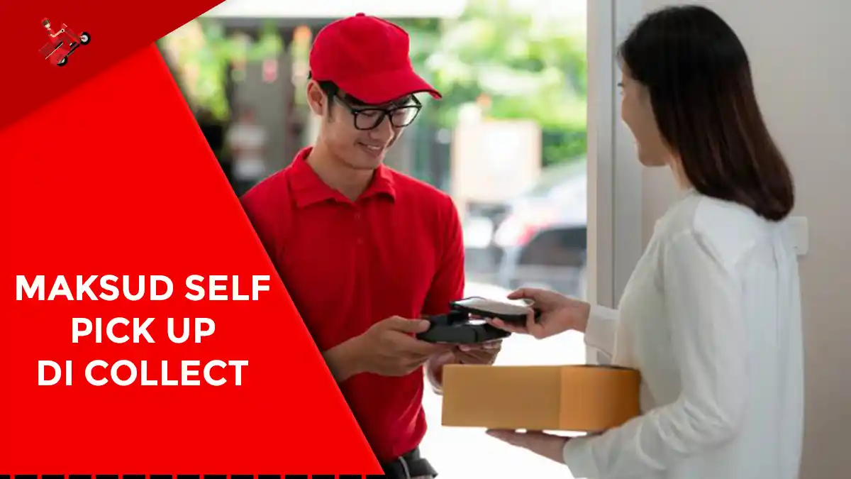 Maksud Self Pick Up Di Collect | Definisi Lengkap