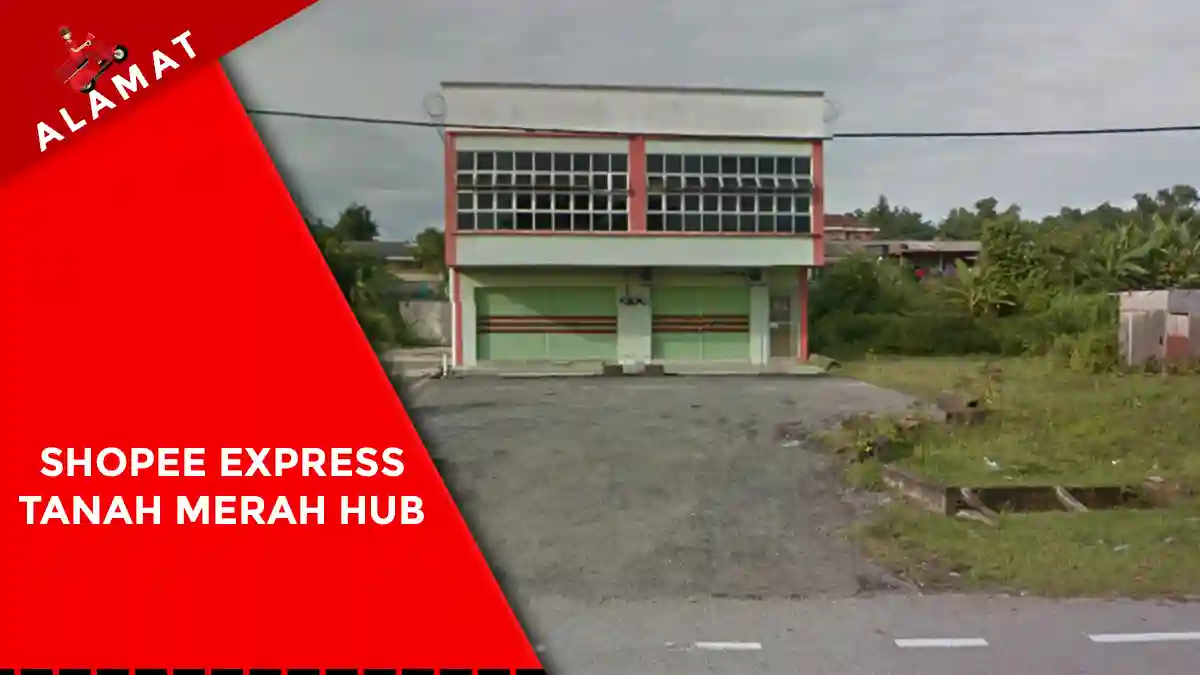 Shopee Express Tanah Merah Hub dan Alamat 2025 - Sortinghub.my