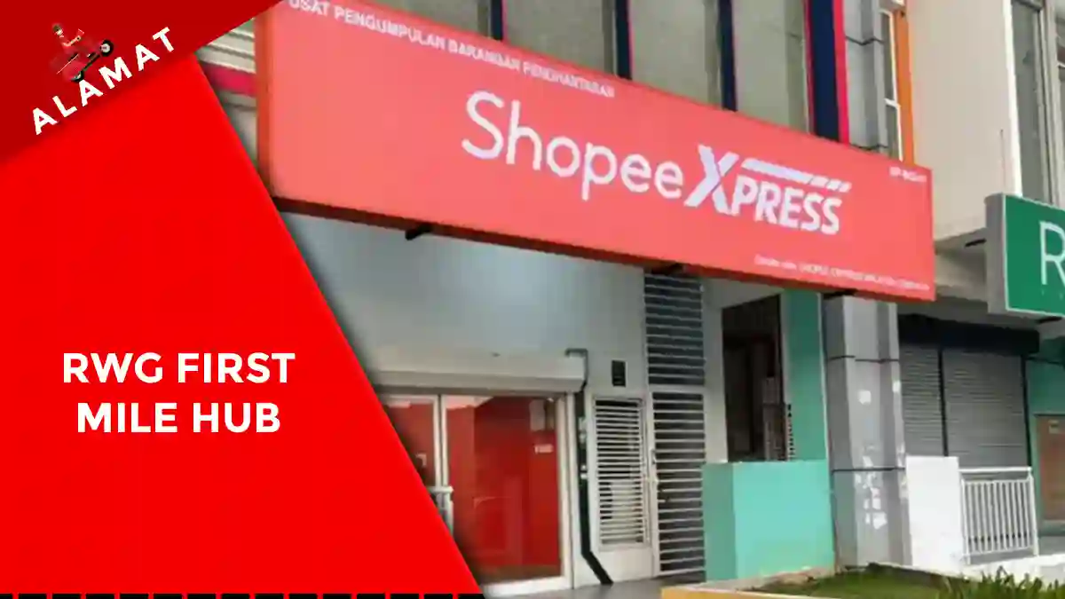 RWG First Mile Hub Shopee Express 2025: Maksud & Lokasi